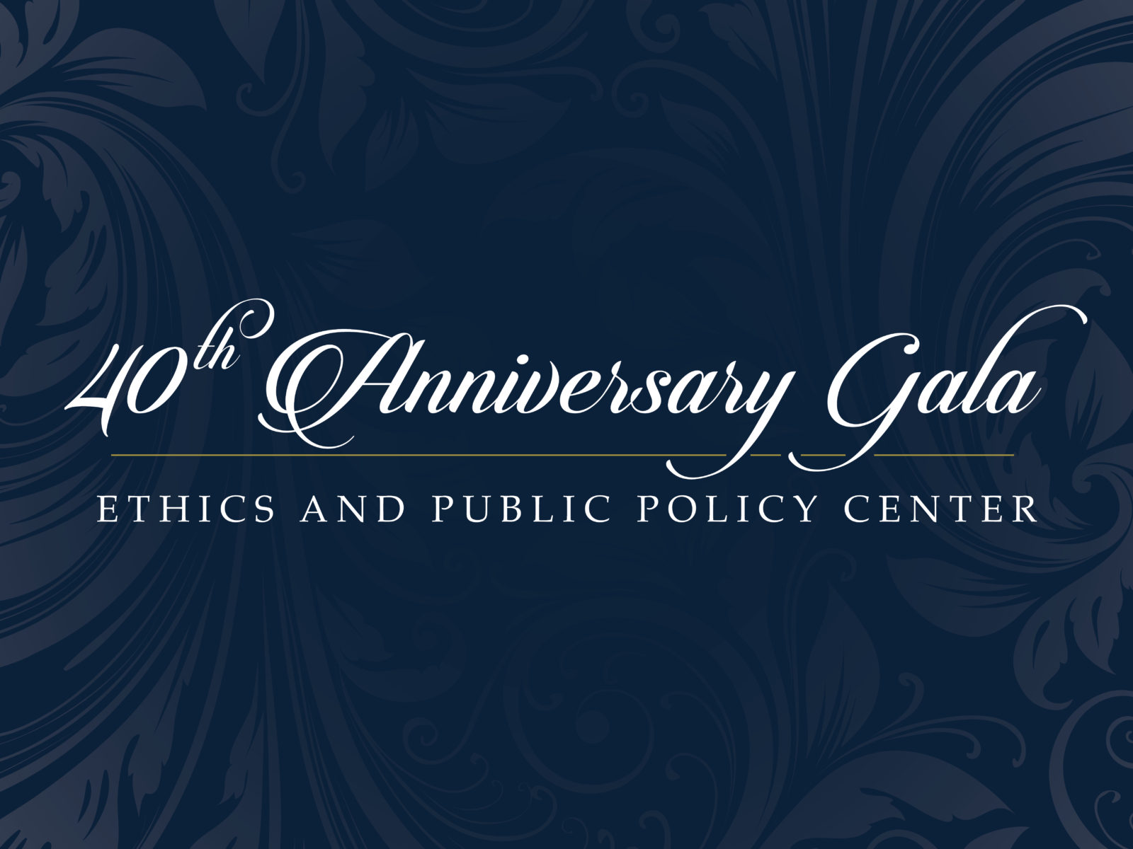 EPPC's 40th Anniversary Gala - Ethics & Public Policy Center