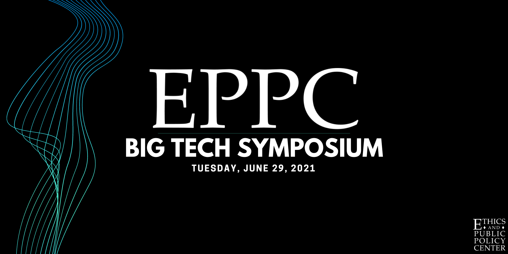 EPPC’s Big Tech Symposium - Ethics & Public Policy Center